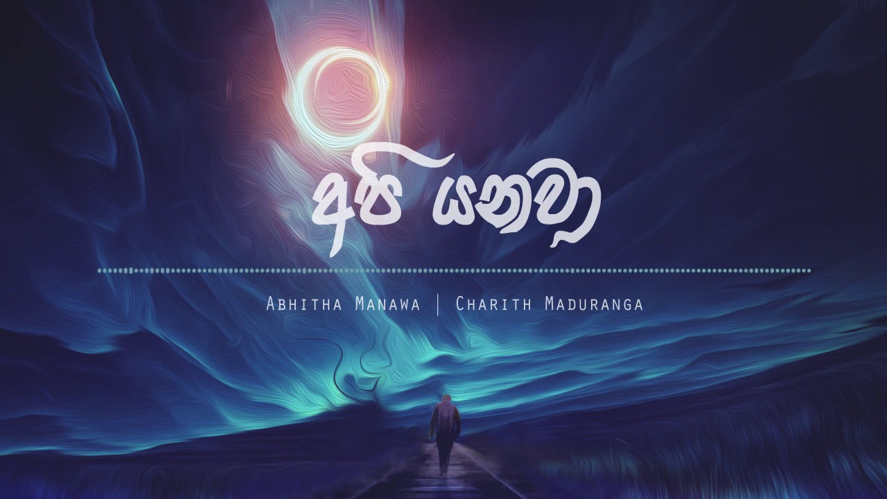 Api Yanawa | අපි යනවා [AbhithA ManawA | Charith Maduranga] @AbhithaManawa - YouTube