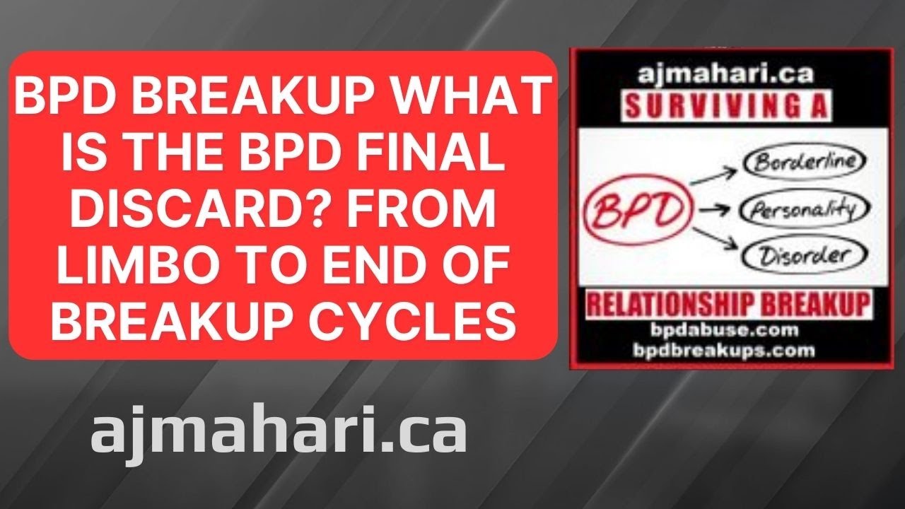 BPD Breakup What is The BPD FINAL DISCARD? From Limbo To End Of Breakup ...