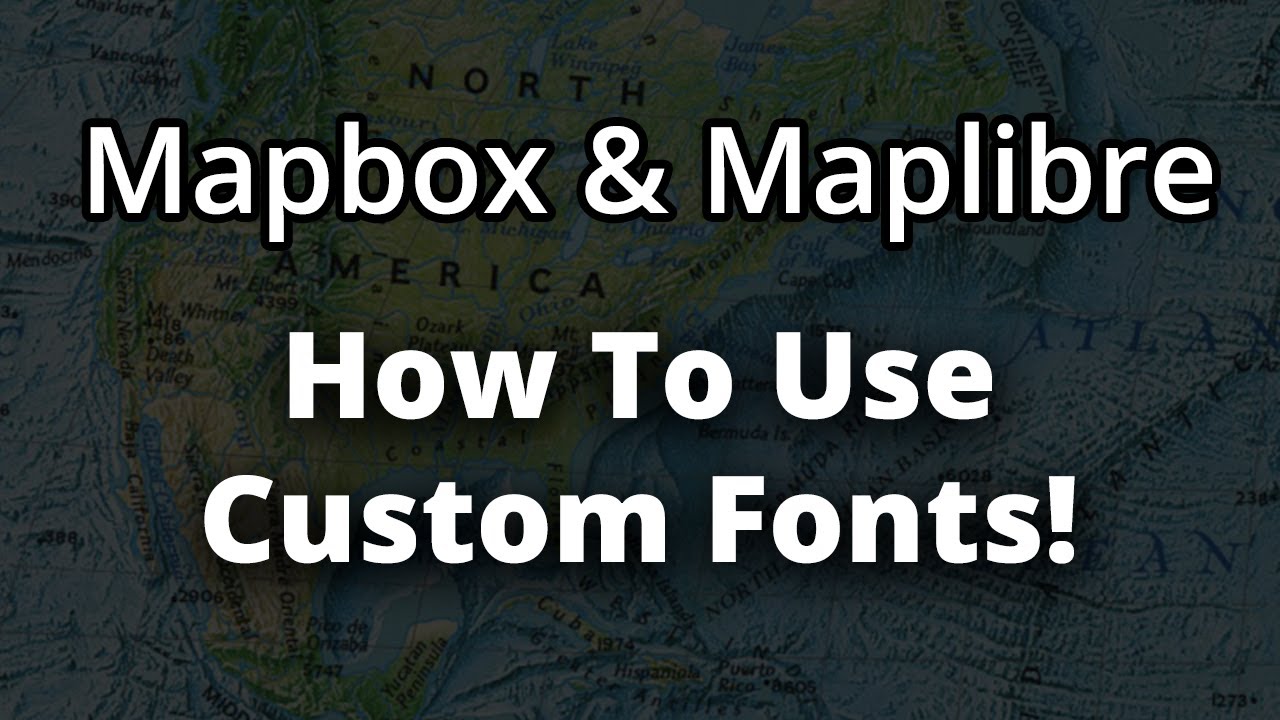 Using Custom Fonts with Mapbox and Maplibre - YouTube