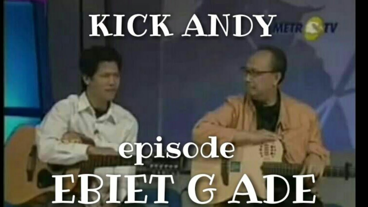 KICK ANDY episode Terbaru EBIET G ADE - MS Cuong - METRO TV - Dok.2006 ...