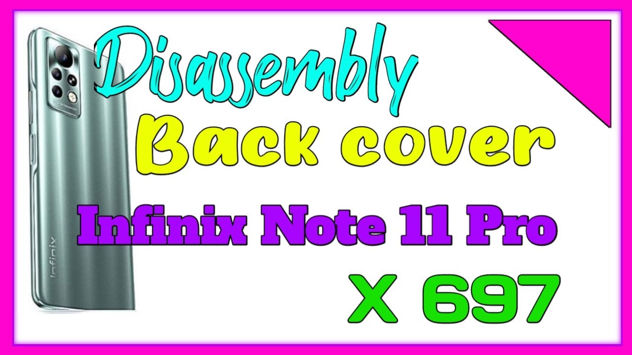 DISASSEMBLY BACK COVER INFINIX NOTE 11 PRO X697 ( PART1 ) - YouTube
