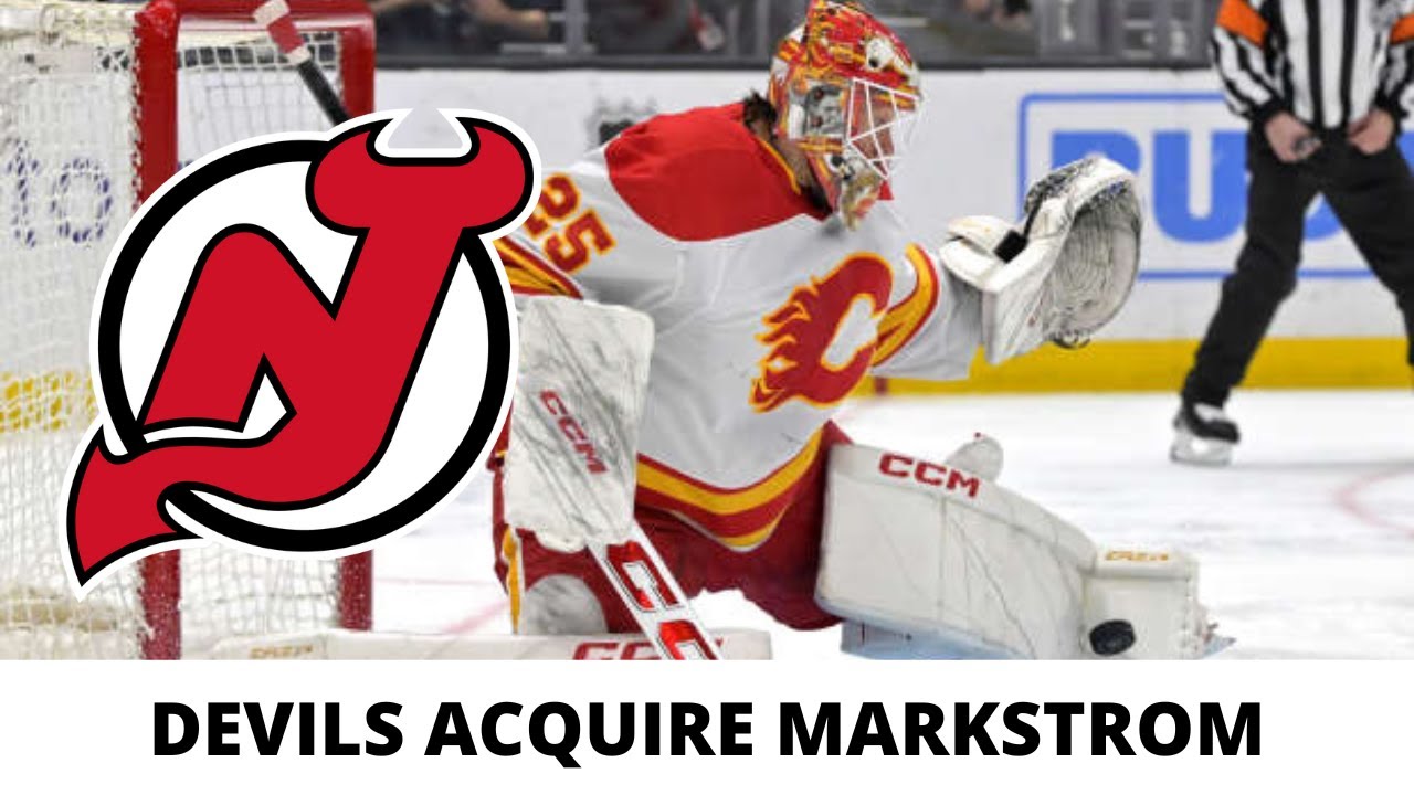 The New Jersey Devils Acquire Jacob Markstrom! - YouTube