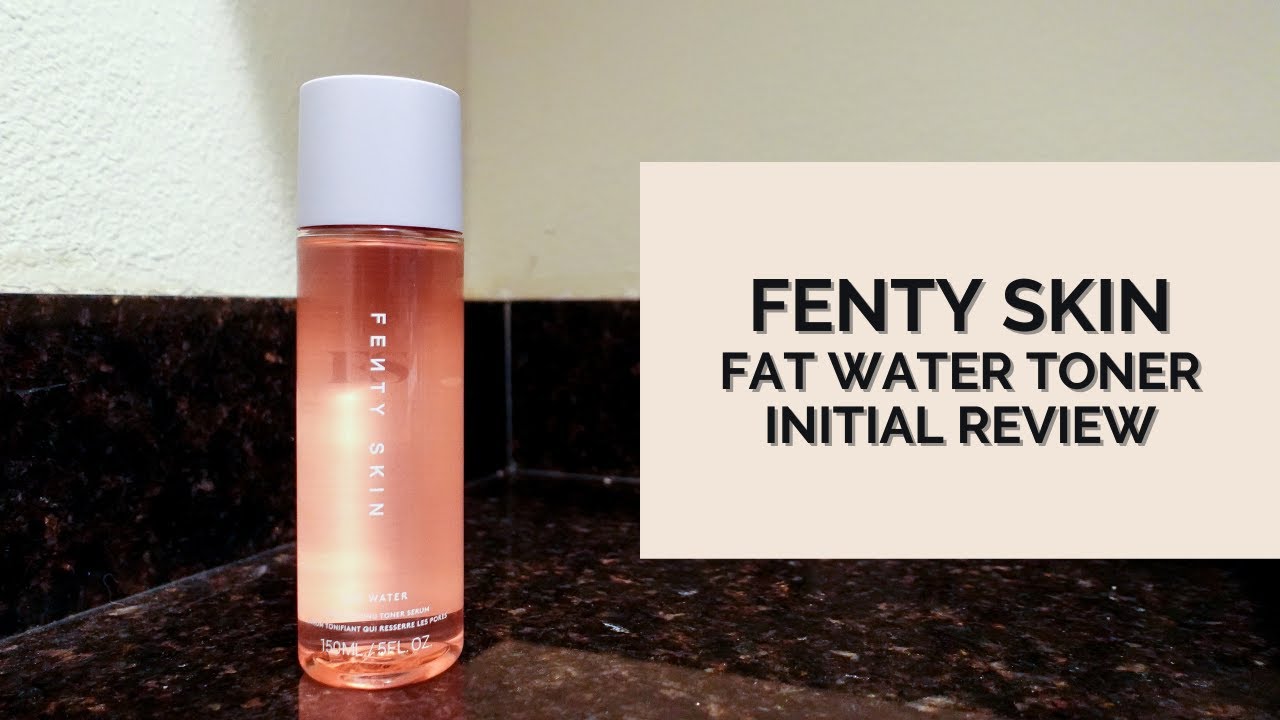Fenty Skin Fat Water Toner Serum - First Impressions - YouTube