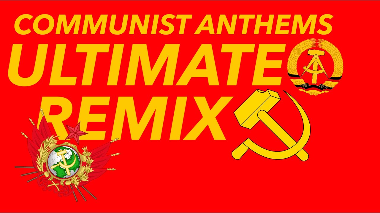 Communist Anthems ULTIMATE REMIX I All Anthems of Communist countries ...