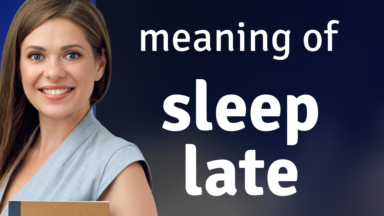 Sleep late | SLEEP LATE meaning - YouTube