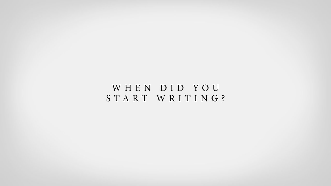2 When Did You Start Writing YouTube 2 When Did You Start Writing YouTube