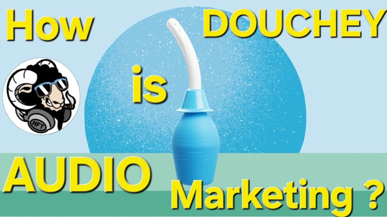 How DOUCHEY is AUDIO Marketing ?? WTF ?? - YouTube