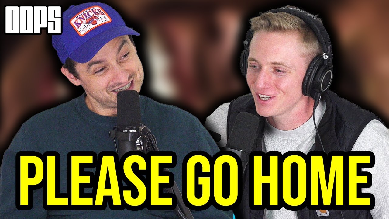 You've Overstayed Your Welcome | OOPS THE POCAST - YouTube