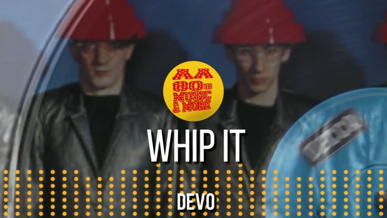 WHIP IT - DEVO || best 80s greatest hit music & MORE, old songs all ...