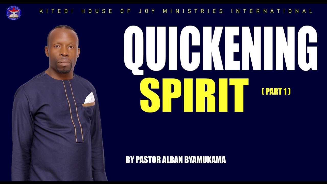 ( PART 1 )QUICKENING SPIRIT BY PASTOR ALBAN BYAMUKAMA - YouTube