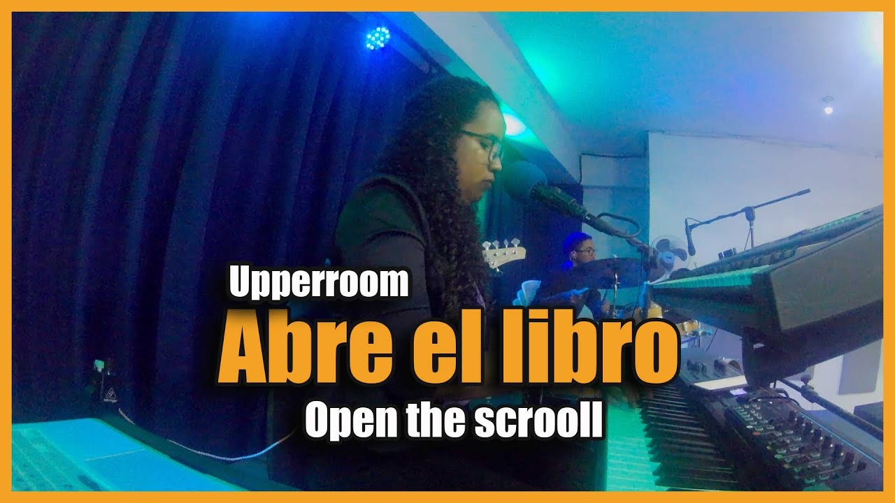 Abre el libro (Open the scroll) - Upperroom - Piano cam - YouTube