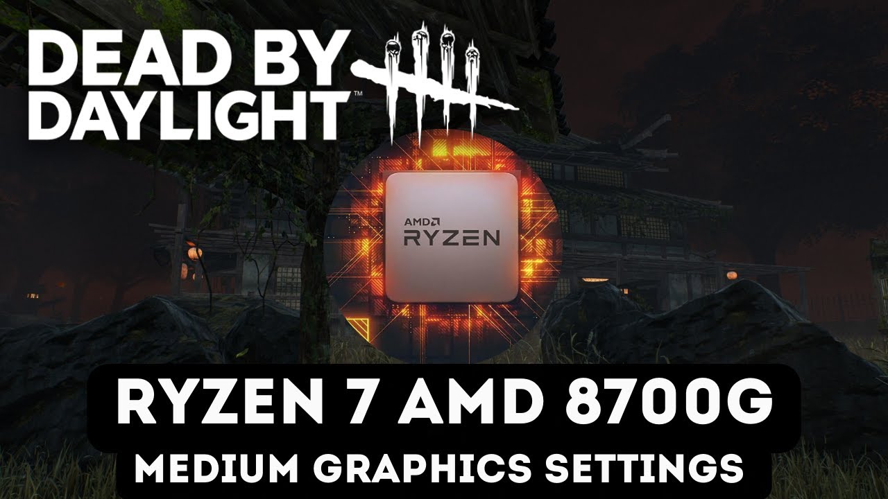 Dead by Daylight 8.3.2 - APU AMD Ryzen 8700G (November 2024) - YouTube