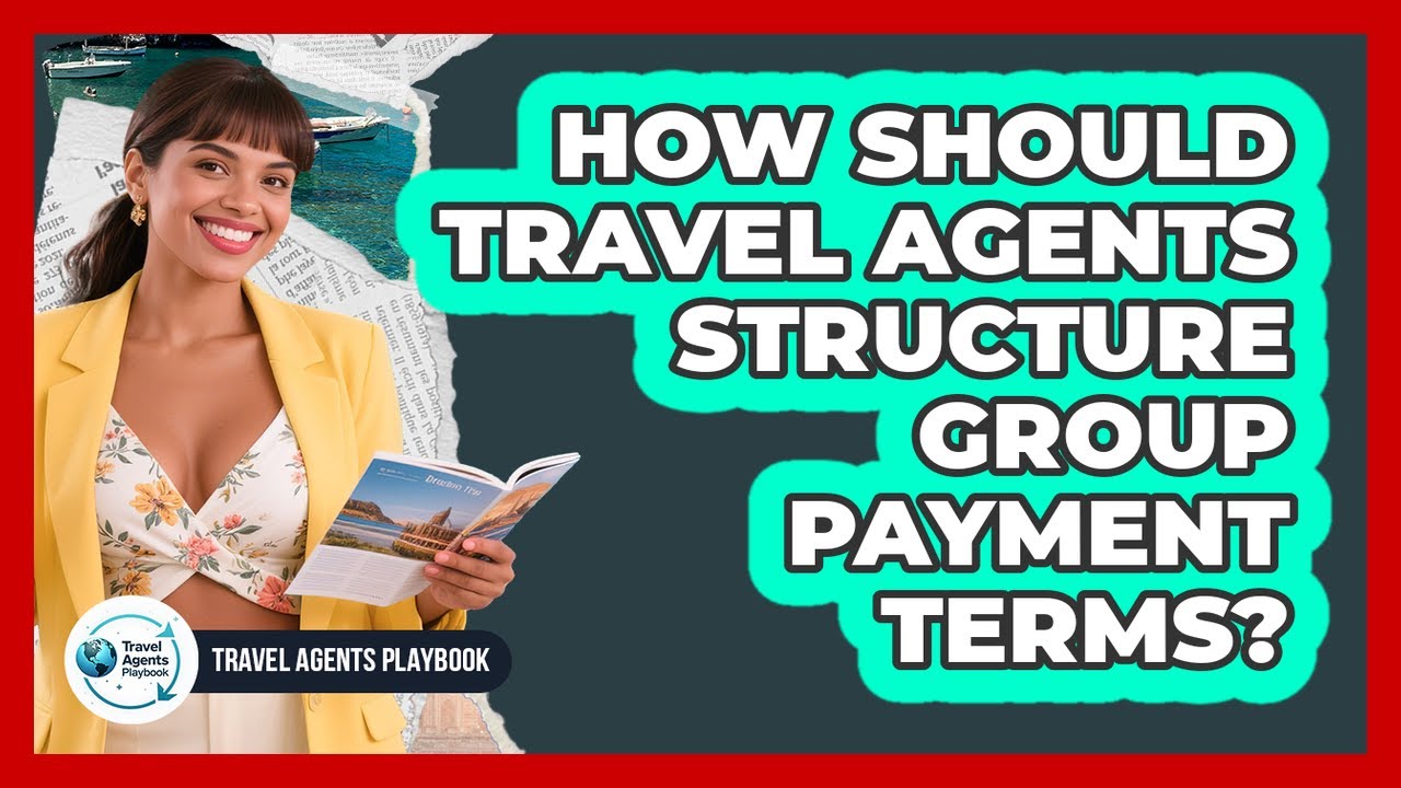 How Should Travel Agents Structure Group Payment Terms? - YouTube