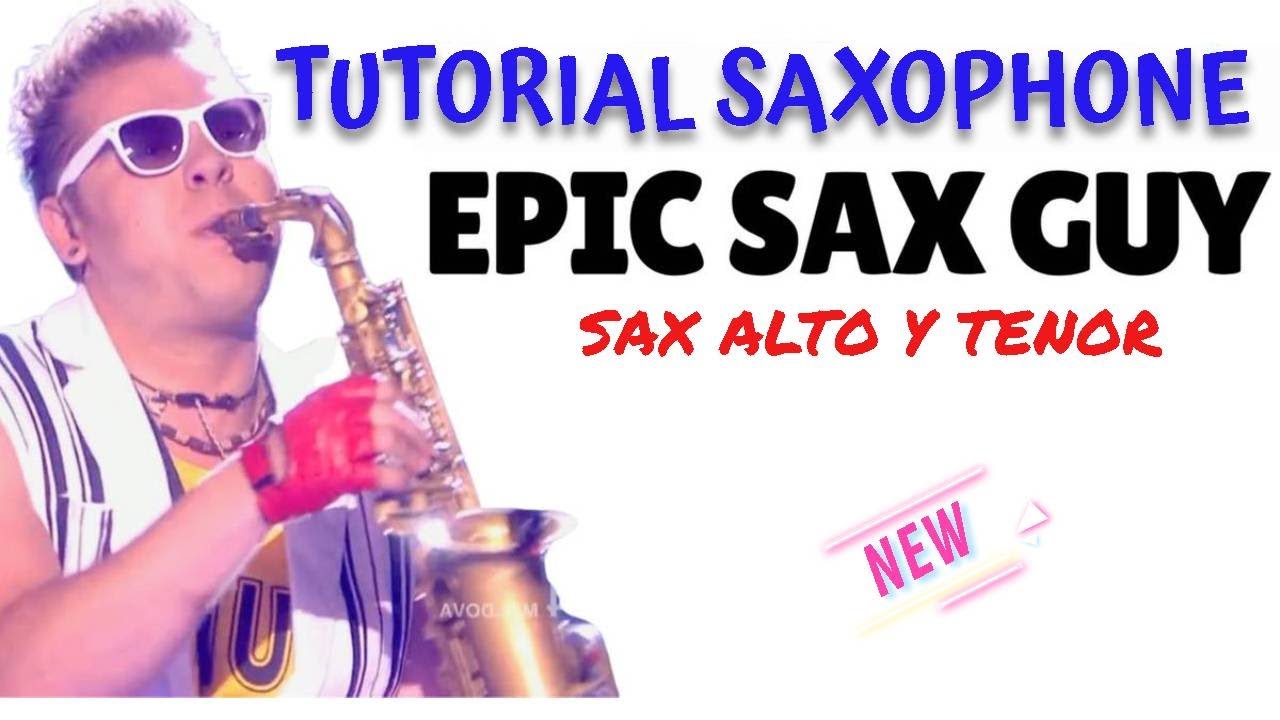 EPIC SAX GUY- TUTORIAL SAX- ALTO Y TENOR - YouTube