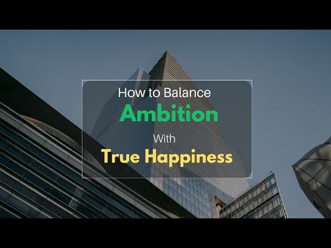 How to Balance Ambition with True Happiness - YouTube