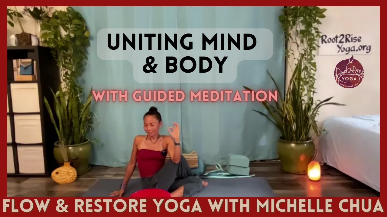 Uniting Mind & Body, Flow & Restore Yoga & Guided Meditation with Michelle Chua - YouTube