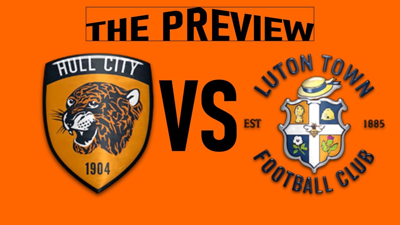THE PREVIEW 2019/20: HULL CITY VS LUTON TOWN: WHOEVER LOSES GETS ...