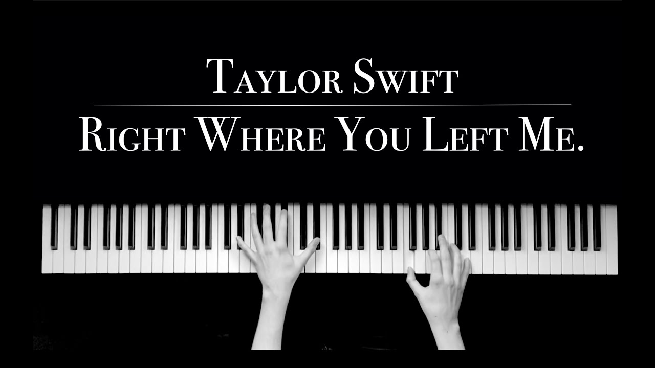 Taylor Swift - Right Where You Left Me | Piano Version - YouTube