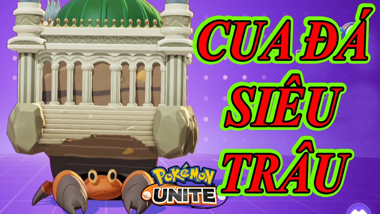 POKEMON UNITE - CUA ĐÁ CRUSTLE VÔ ĐỊCH THIÊN HẠ SIÊU TANKER LIÊN QUÂN ...