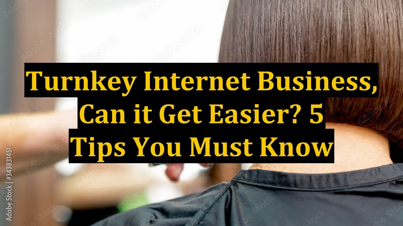 Turnkey Internet Business, Can it Get Easier? 5 Tips You Must Know ...