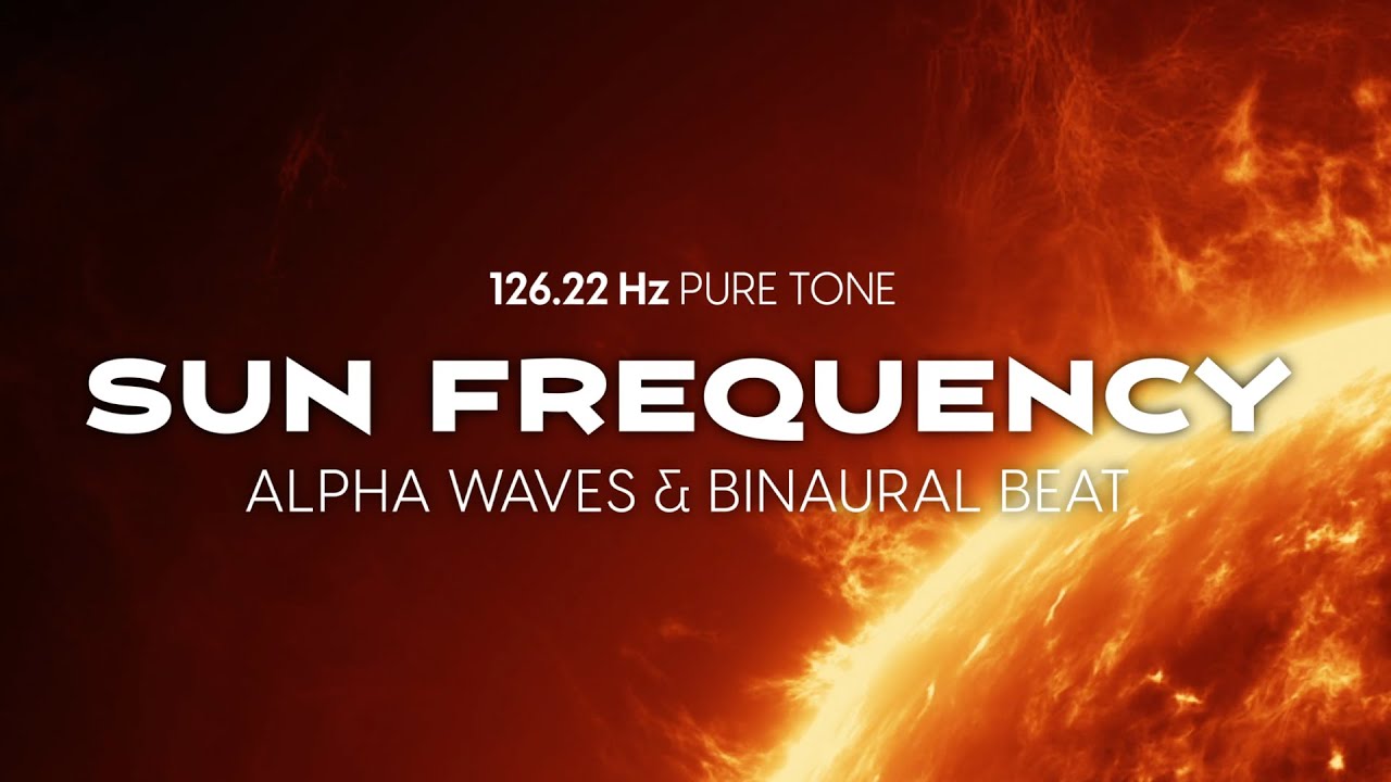 Sun Frequency 126.22 Hz Pure Tone | Alpha Waves & Binaural Beat | Deep ...