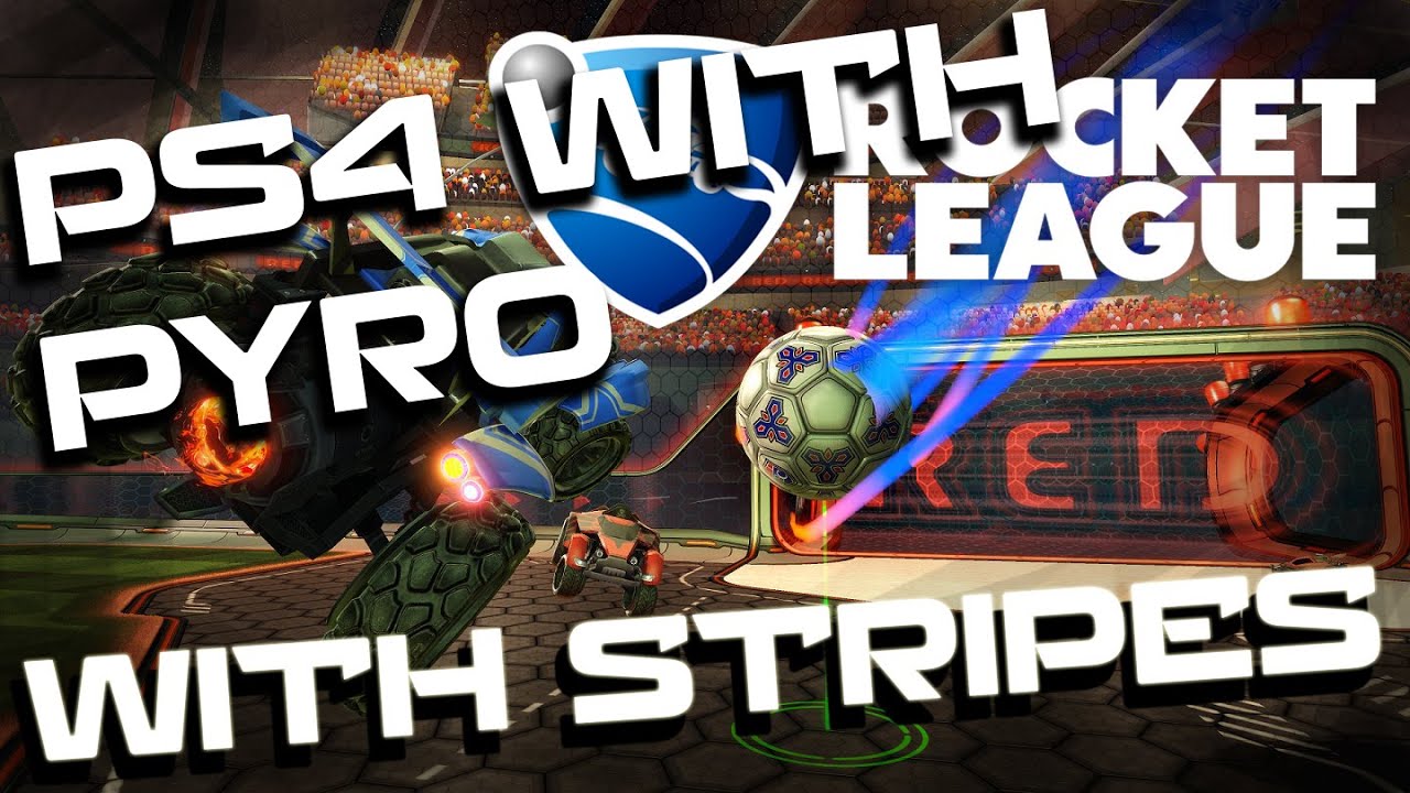 Ps4 With Pyro #7 - ROCKET LEAGUE - With Stripes - YouTube