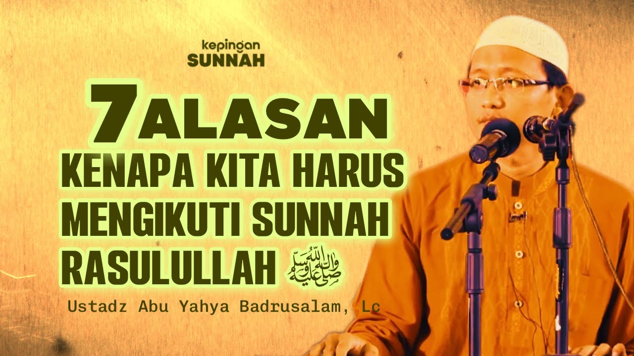 7 ALASAN KENAPA KITA HARUS MENGIKUTI SUNNAH RASULULLAH - Ustadz Abu ...