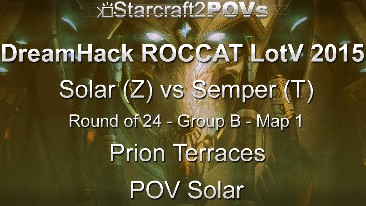 SC2 LotV - DreamHack ROCCAT 2015 - Solar vs Semper - Group B Ro24 - Map ...