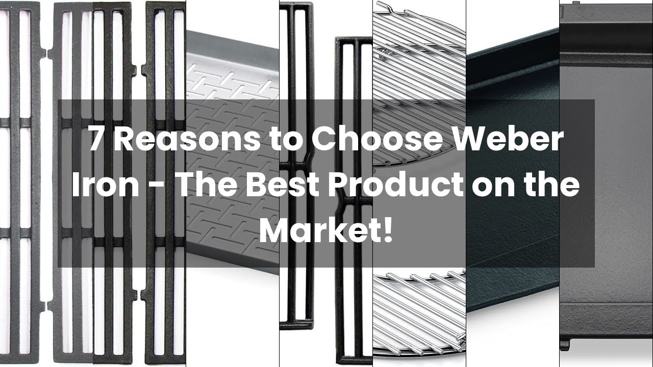 Weber iron: 7 Reasons to Choose Weber Iron - The Best Product on the ...