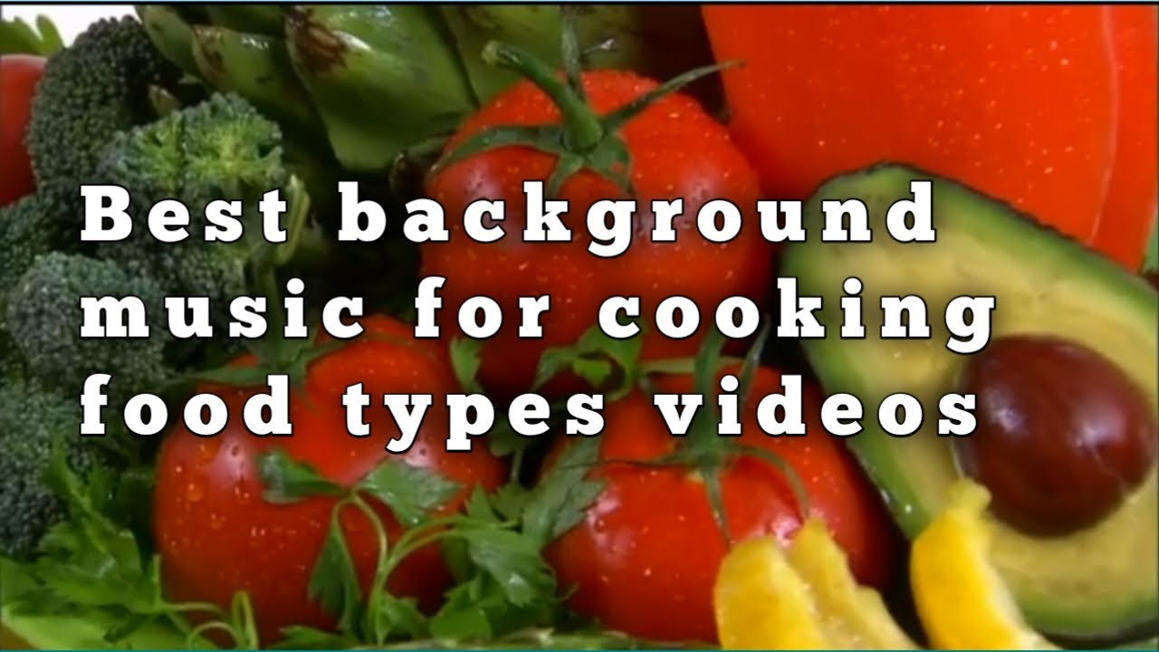 Best background music for cooking food types of videos (No copyright ...