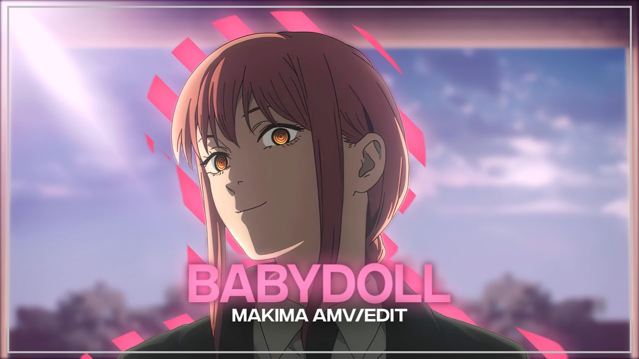 Makima - Babydoll X The Perfect Girl ️ | AMV/Edit Quick! - YouTube