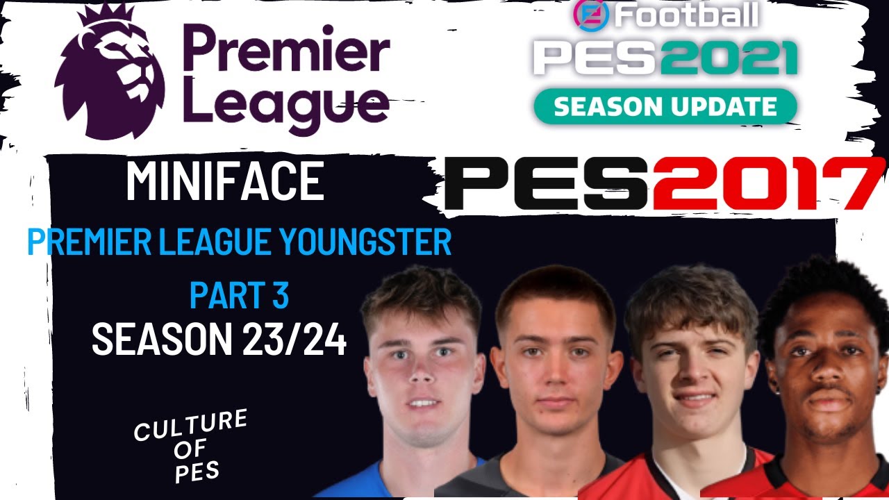 Miniface Premier League Youngster Season 23/23 Part 3 For PES 2017 ...