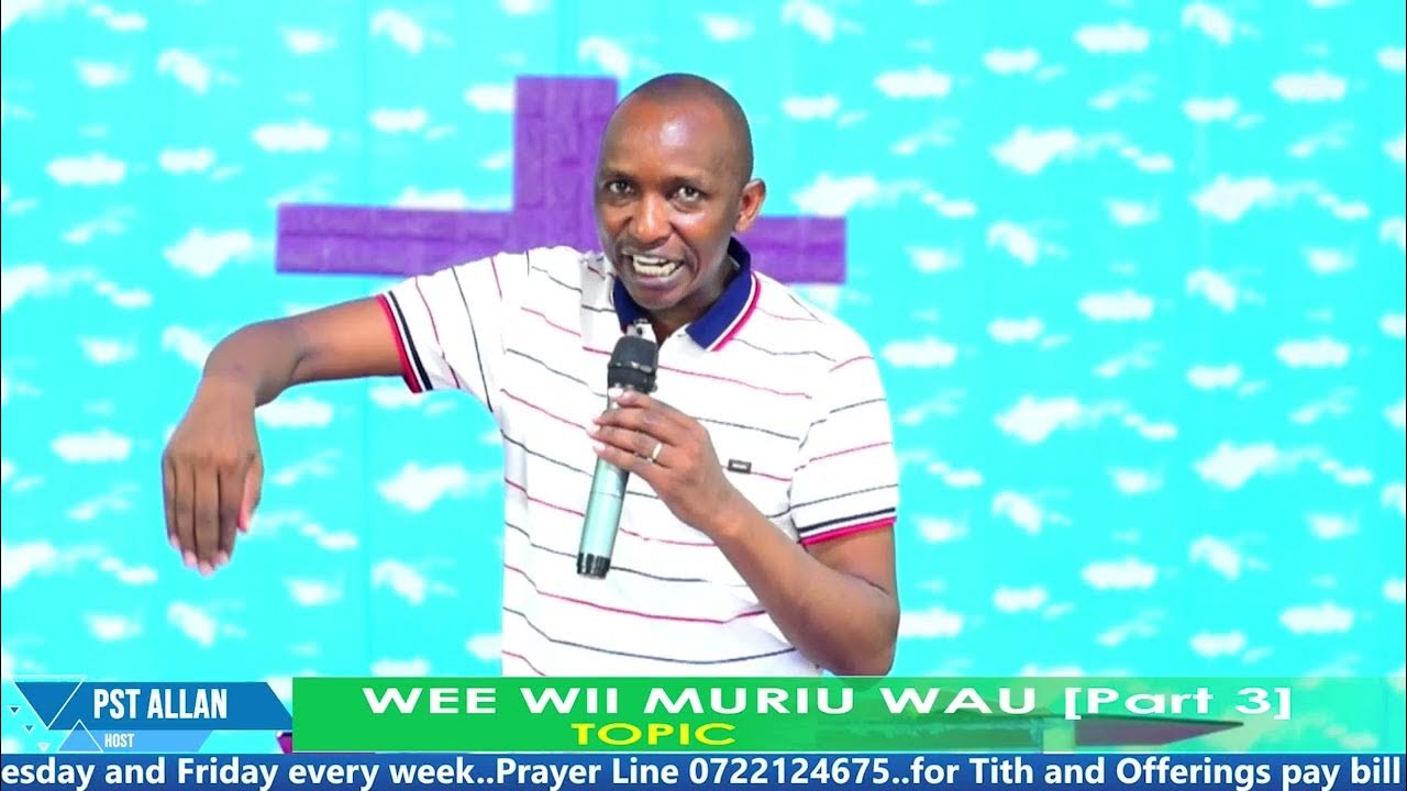 WEE WII MUURIU WAU [PART THREE] BY PASTOR ALLAN MACHARIA - YouTube
