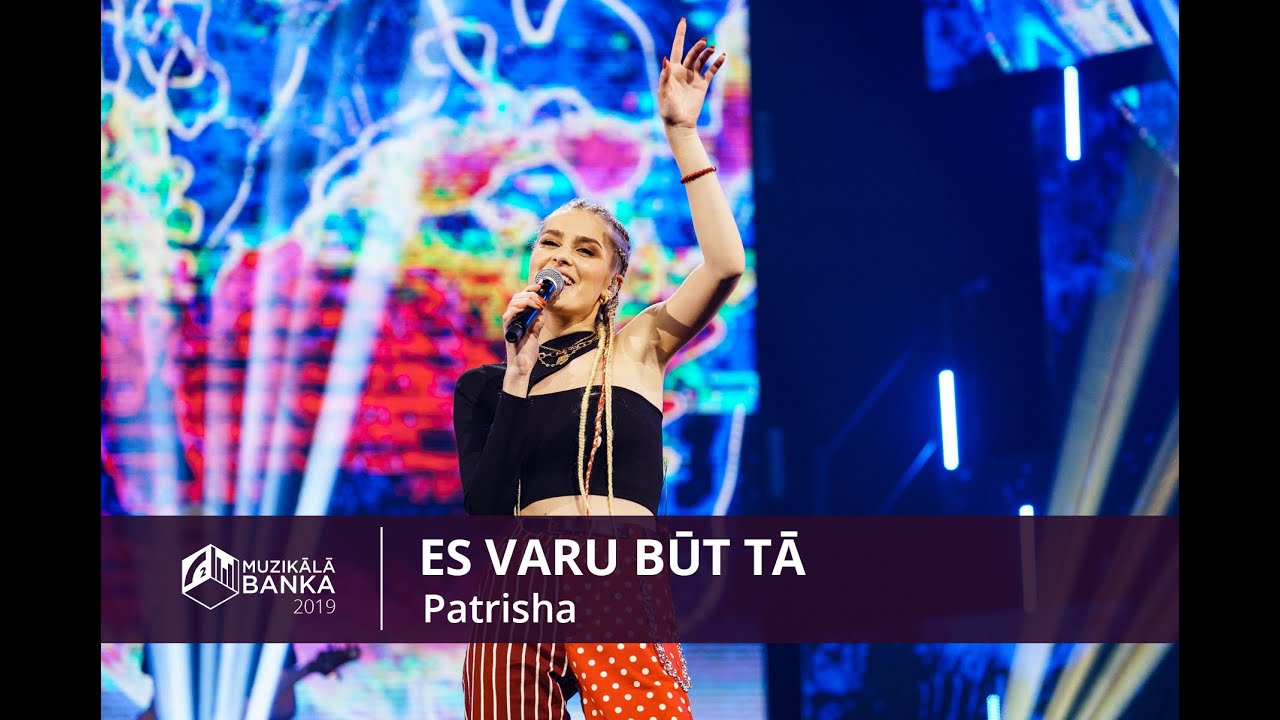 Patrisha - Es varu būt tā | Muzikālā Banka 2019 - YouTube