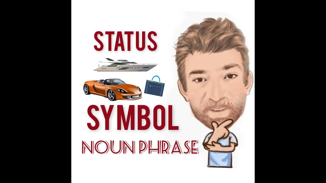 Where Did the Term Status Symbol Come from? Noun Phrase (612) Origin ...