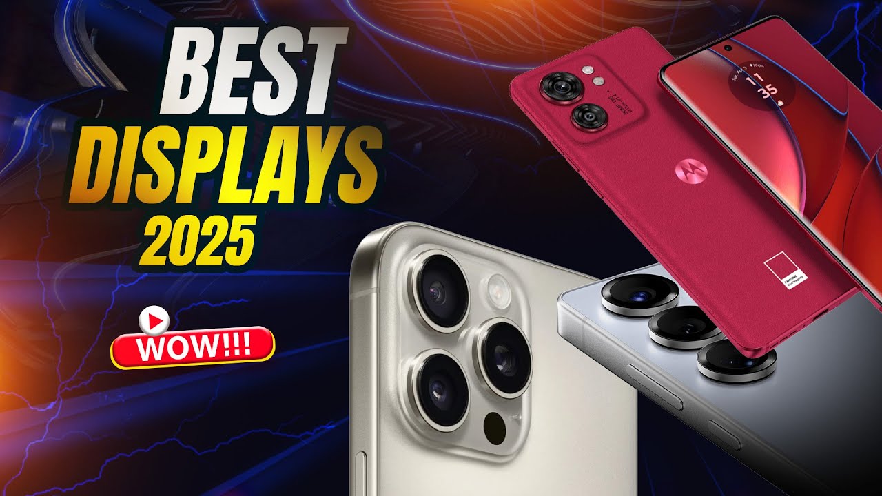 Top 5 Smartphones with the Best Displays in 2025 – Insane Screens You ...