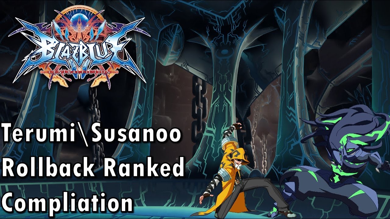 BBCF2 Terumi\Susanoo Rollback Ranked Compliation - YouTube
