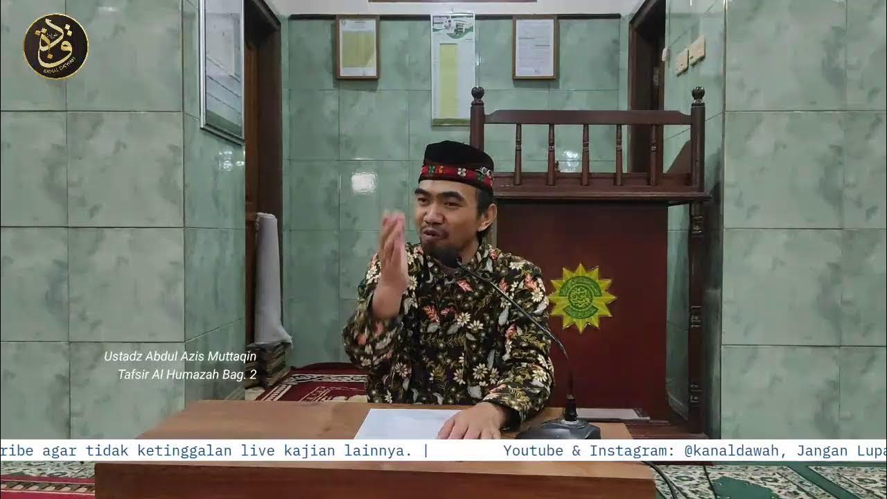 TAFSIR AL HUMAZAH BAG 2 TERAKHIR - Ustadz Abdul Azis Muttaqin - YouTube