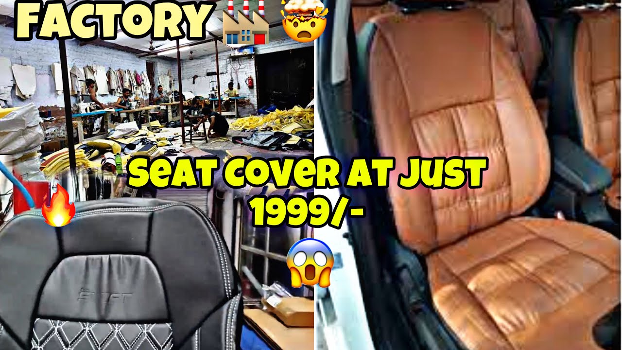 SEAT COVER || FACTORY || 🤯 AT JUST 1999/- #seatcover #factory # ...