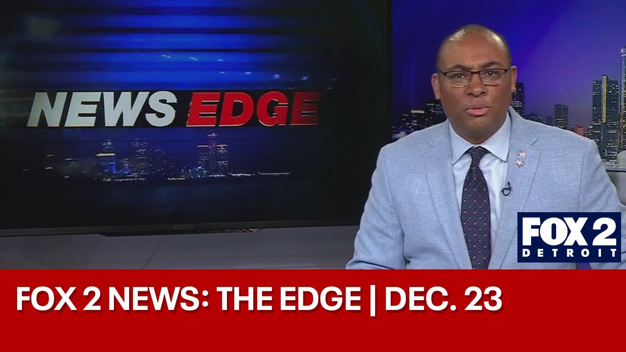 FOX 2 News: The Edge | DEC. 23 - YouTube