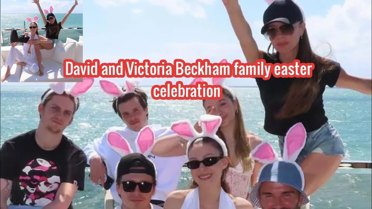 David and Victoria Beckham celebrate Easter with family aboard on a ...