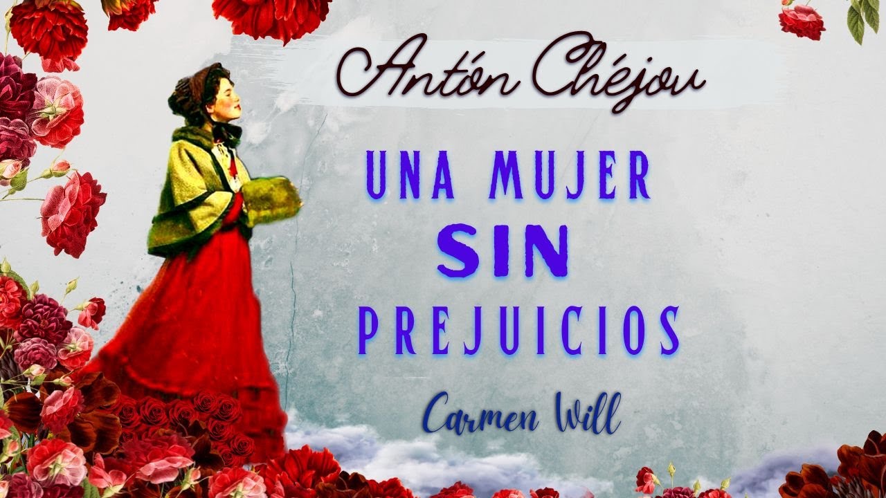 Una Mujer Sin Prejuicios | Antón Chéjov | Relato Cuento Audiolibro ...