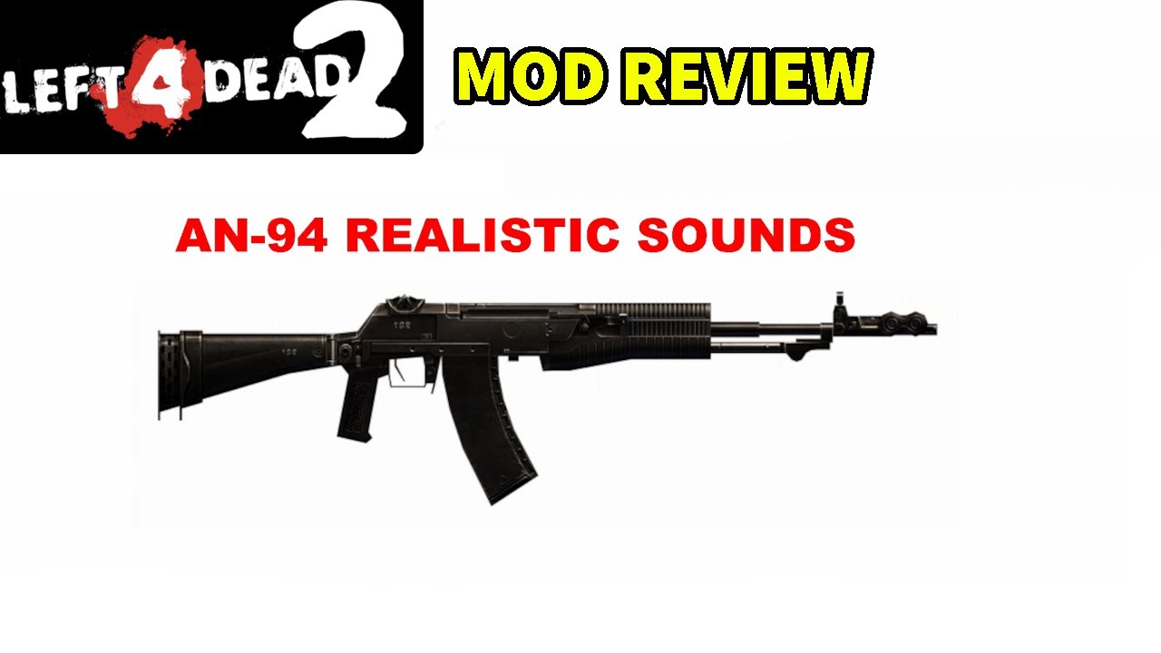 Left 4 Dead 2 Mod Review: AN-94 Realistic Sounds - YouTube