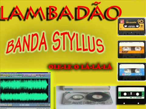 Lambadão Styllus - Ole-le O Lá-lá-lá