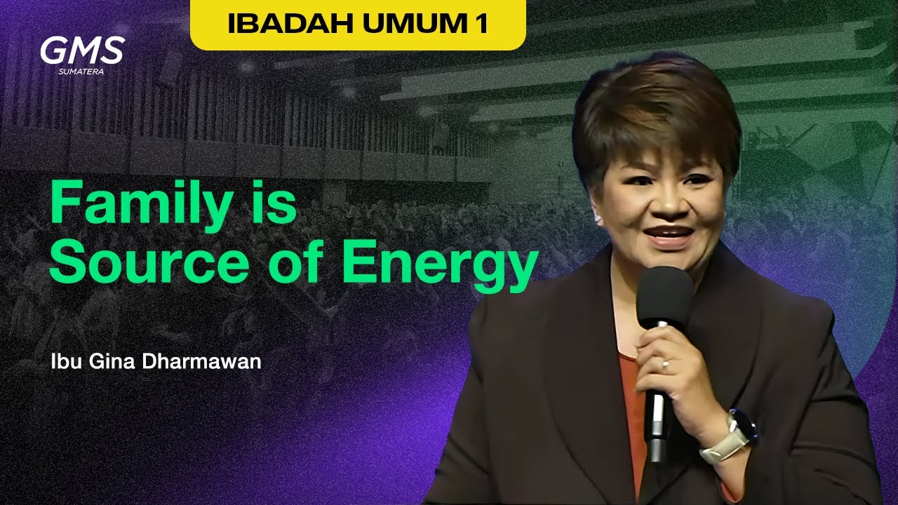 Family is Source of Energy | Ibu Gina Dharmawan - GMS Sumatera - YouTube