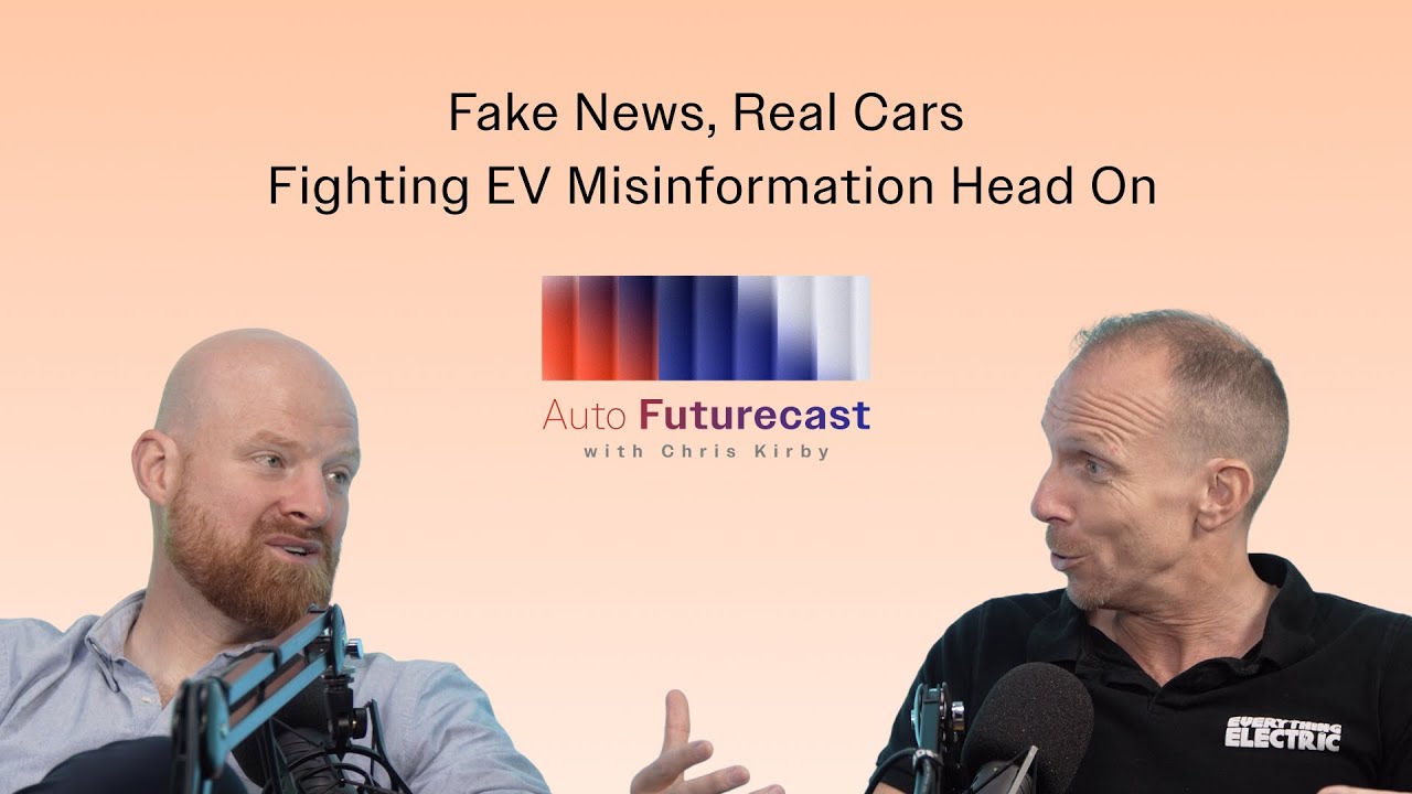 Auto Futurecast E08: Fake News, Real Cars: Fighting EV Misinformation ...