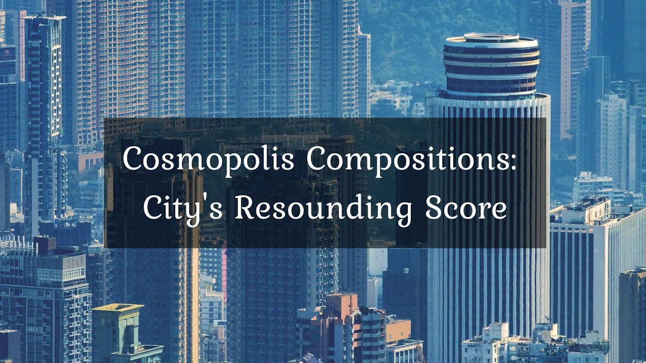 Cosmopolis Compositions: City's Resounding Score • 4k Video UltraHD ...