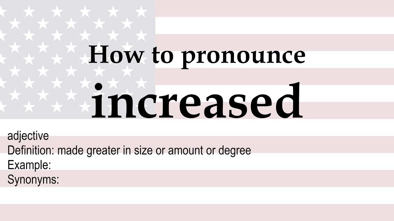 How to pronounce 'increased' + meaning - YouTube
