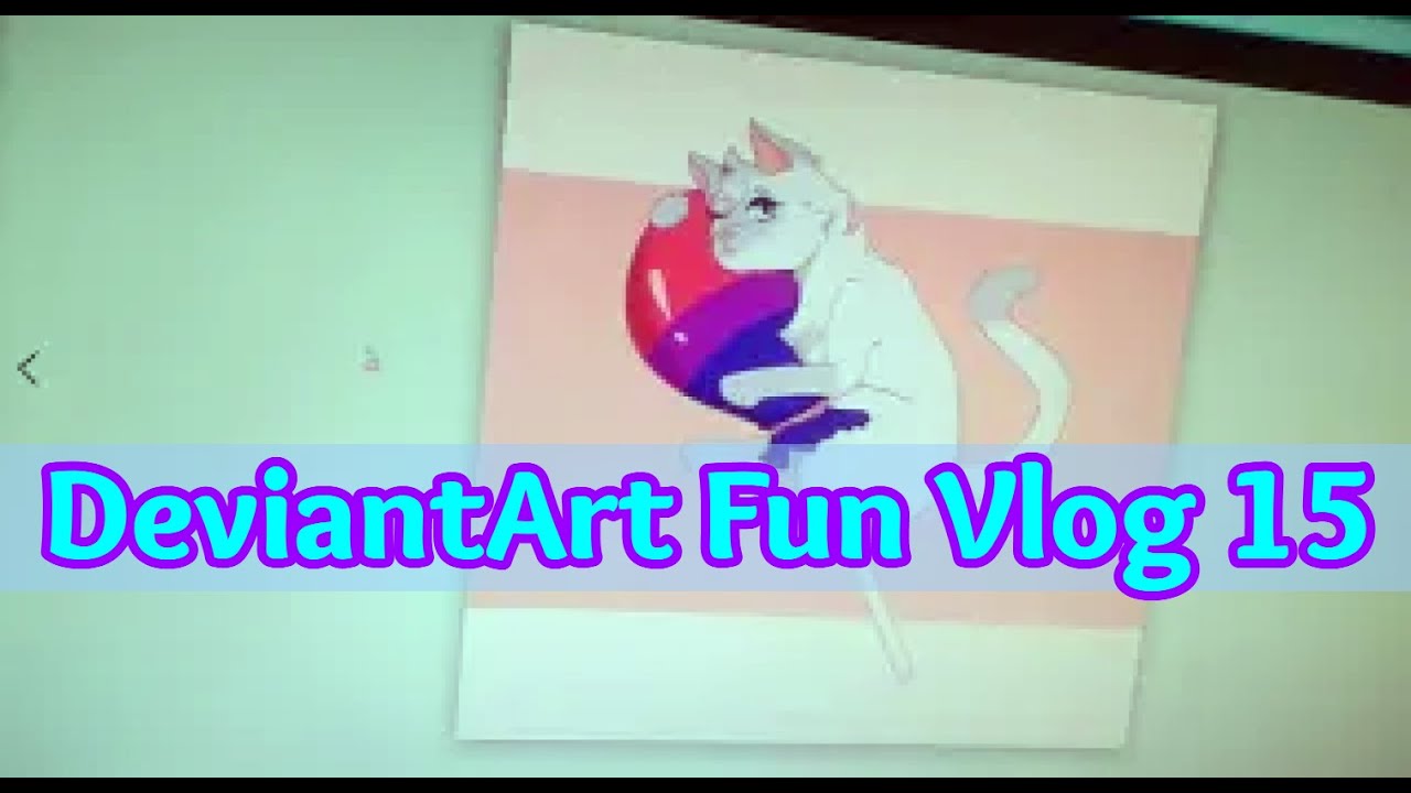 DeviantArt Fun Vlog 15 - YouTube
