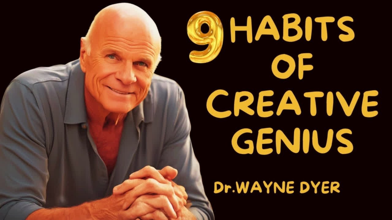 Wayne Dyer : 9 Habits Of Creative Genius - YouTube